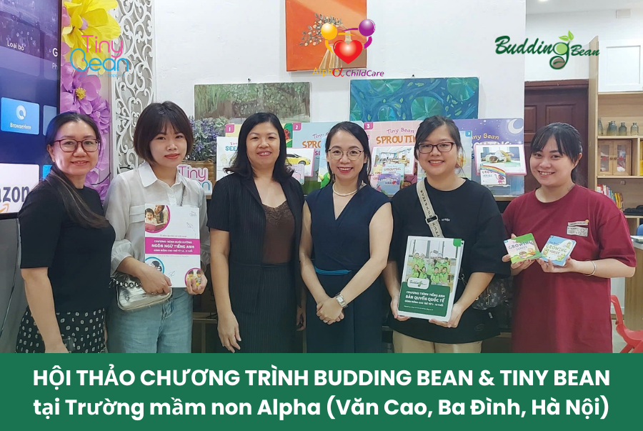CHƯƠNG TRÌNH TIẾNG ANH BUDDING BEAN VÀ TINY BEAN ĐẾN VỚI TRƯỜNG MẦM NON ALPHA - VĂN CAO, BA ĐÌNH ...